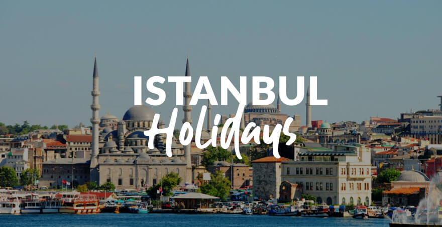 Istanbul Holidays 2025 | Turkey Paradise